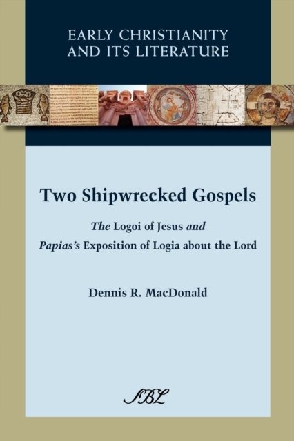 Two Shipwrecked Gospels: The Logoi of Jesus and Pa - 12348857946 - oficjalne archiwum Allegro