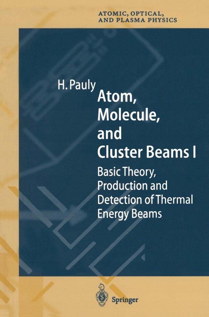 Atom, Molecule, and Cluster Beams I - Hans Pauly - 9472559008 ...