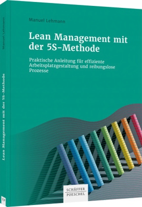 Lean Management mit der 5S-Methode: Praktische Anleitung für effiziente Arb - 15972163507 ...