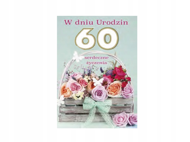 KARTKA 60. URODZINY 60-TKA KOSZ KWIATÓW 17x12cm - 9860493713 ...