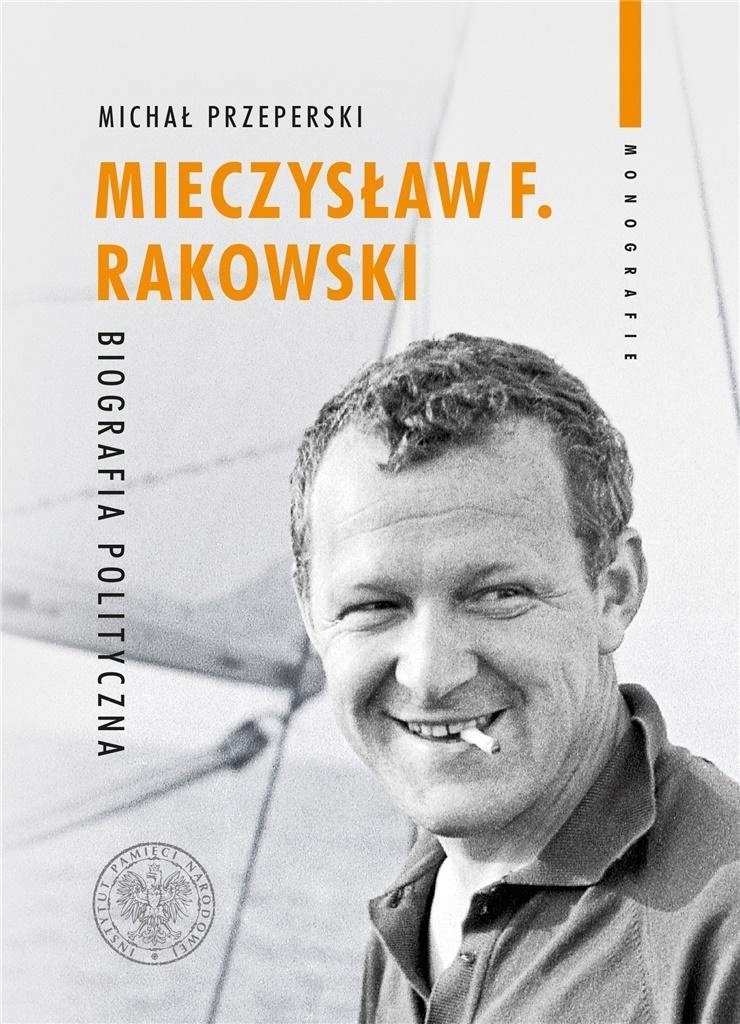 MIECZYSŁAW F. RAKOWSKI. BIOGRAFIA POLITYCZNA - 11696295138 - oficjalne ...