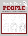 How to Draw People: Step-by-Step Face and Figure Drawing Projects ...