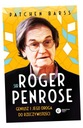 Sir Roger Penrose. Geniusz i jego droga do rzeczywistości Patchen Barss ...