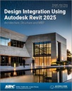 Design Integration Using Autodesk Revit 2025: Architecture, Structure and MEP Daniel John Stine ...