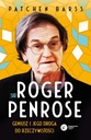 Sir Roger Penrose. Geniusz i jego droga do rzeczywistości Patchen Barss ...