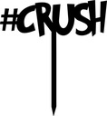 Zápich do dortu s cool nápis #CRUSH, • Ceny, Recenze - Allegro