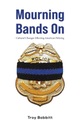 MOURNING BANDS ON: CULTURAL CHANGES EFFECTING AMERICAN POLICING - Troy ...