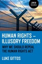 HUMAN RIGHTS - Illusory Freedom: Why we should repeal the Human Rights ...