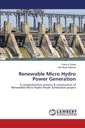 Renewable Micro Hydro Power Generation: A comprehensive analysis & za ...