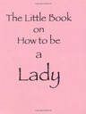 The Little Book on How to be a Lady (2005) Amanda Thomas ...