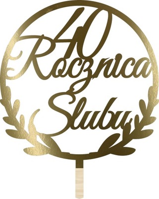 ZŁOTY TOPPER NA TORT 40 ROCZNICA ŚLUBU MIŁOŚĆ DOWOLNA CYFRA • Cena, Opinie • Toppery 15349510624 ...