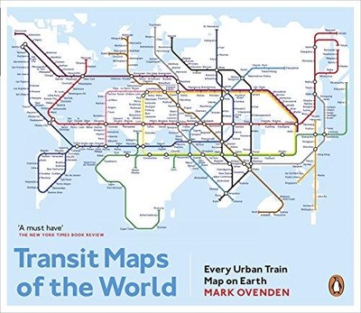 Transit Maps of the World : Every Urban Train Map on Earth/Mark Ovenden ...