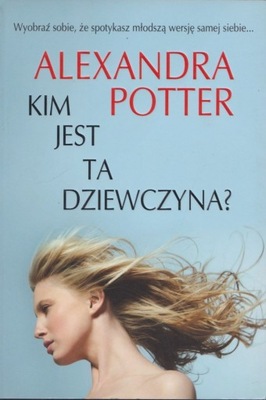 Kim jest ta dziewczyna? Alexandra Potter - 10824880821 - oficjalne ...