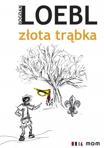 Złota trąbka Bogdan Loebl Literatura piękna(8792441394) | Książka Allegro