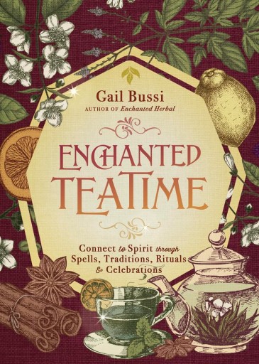 Bussi, Gail Enchanted Teatime: Connect to Spirit with Traditions ...