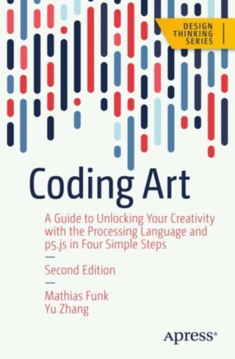 Coding Art: A Guide to Unlocking Your Creativity with the Processing ... Coding Art: A Guide to Unlocking Your Creativity with the Processing ...