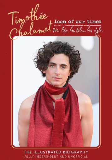 TIMOTHEE CHALAMET - Icon of our times : His Life. His Films. His Style ...