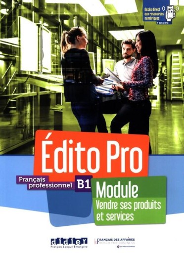EDITO PRO B1 MODULE - VENDRE SES PRODUITS ET... (16905236224) | Książka ... EDITO PRO B1 MODULE - VENDRE SES PRODUITS ET... (16905236224) | Książka ...