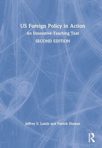 Us Foreign Policy in Action: An Innovative Teaching Text Jeffrey Lantis ...