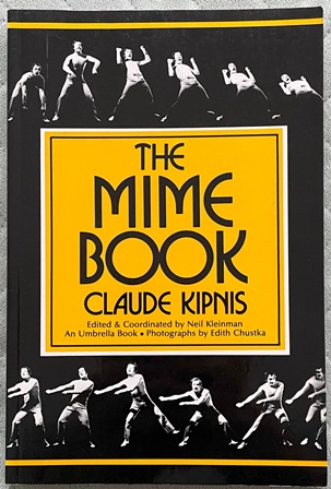 Mime Book: A Comprehensive Guide to Mime - Claude Kipnis (17851170813 ...