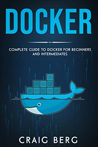 Docker: Complete Guide To Docker For Beginners And Intermediates: 6 ...