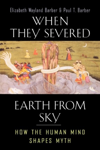 When They Severed Earth from Sky: How the Human Mind Shapes Myth ... When They Severed Earth from Sky: How the Human Mind Shapes Myth ...
