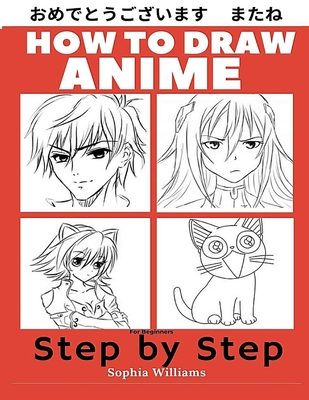 How to Draw Anime for Beginners Step by Step: Manga and Anime Drawing ...