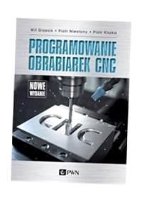 PROGRAMOWANIE OBRABIAREK CNC WIT GRZESIK, PIOTR NIESŁONY, PIOTR KISZKA (13368646859) | Książka ...