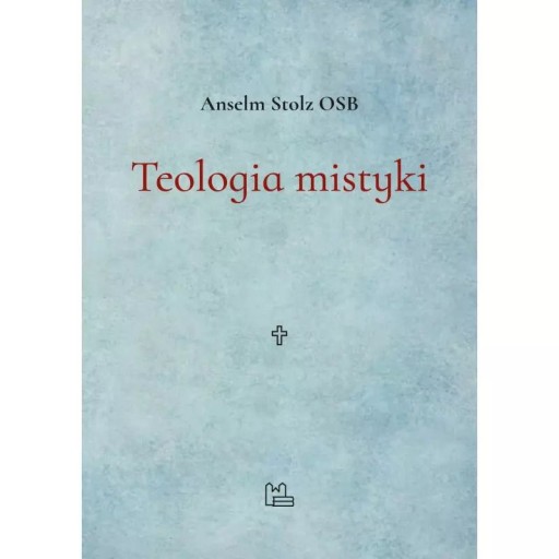 TEOLOGIA MISTYKI - Anselm Stolz OSB [KSIĄŻKA] (17944253912) | Książka ...
