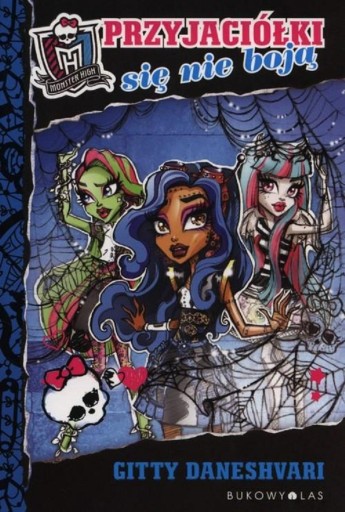 Monster High. Przyjaciółki się nie boją. Gitty Daneshvari Książki dla ...