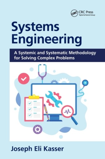 Systems Engineering : A Systemic and Systematic Methodology for Solving Com (15694697960 ...