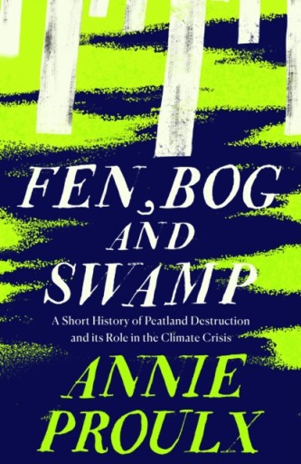 Fen, Bog and Swamp: A Short History of Peatland Destruction and its Role in (18078137817 ...