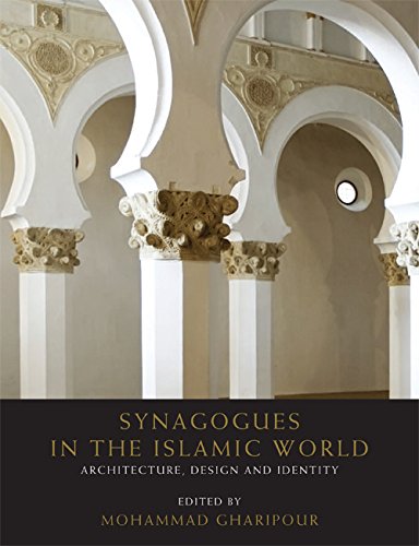 Synagogues in the Islamic World: Architecture, Design and Identity ...
