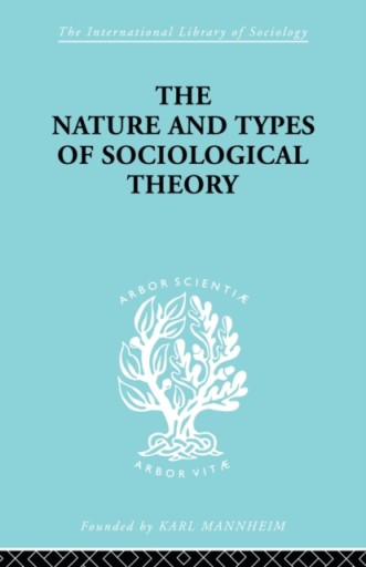 The Nature and Types of Sociological Theory (14009725807) | Książka Allegro