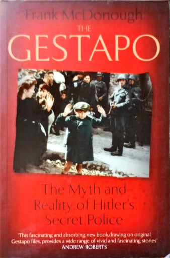 FRANK McDONOUGH - THE GESTAPO: MYTH AND REALITY OF HITLER'S SECRET POLICE (17860926774 ...