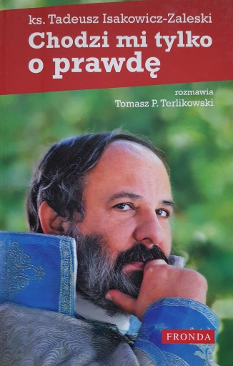 Chodzi mi tylko o prawdę Tadeusz Isakowicz-Zaleski, Tomasz P. Terlikowski (15191426172 ...