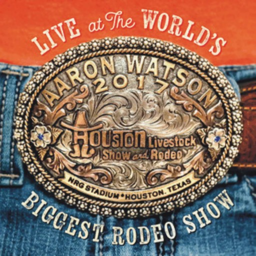 LIVE AT THE WORLD'S BIGGEST RODEO SHOW. CD WATSON, AARON Warner Music ...