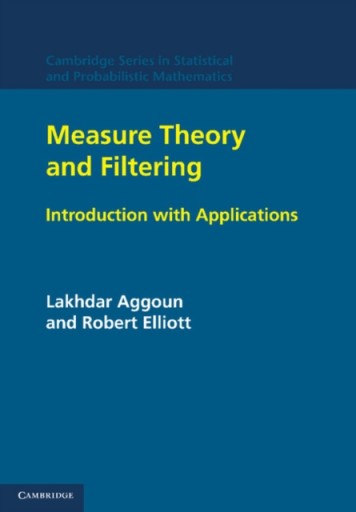 Measure Theory and Filtering: Introduction and Applications LAKHDAR ... Measure Theory and Filtering: Introduction and Applications LAKHDAR ...
