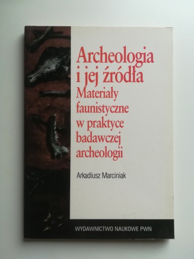 Archeologia i jej źródła Arkadiusz Marciniak (12607455373) | Książka Allegro