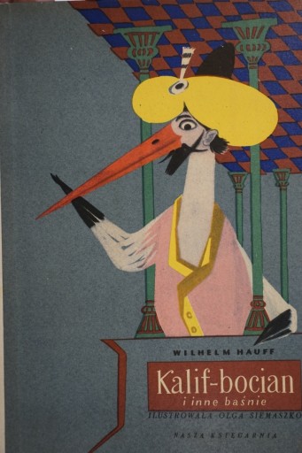 KALIF BOCIAN i INNE BAŚNIE OLGA SIEMASZKO, WILHELM HAUFF Książki dla ...