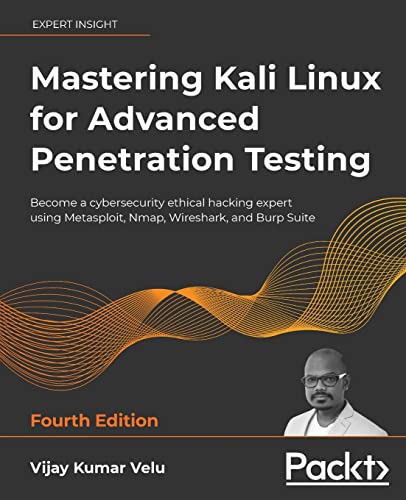 Velu, Vijay Kumar Mastering Kali Linux for Advanced Penetration Testing ...