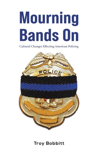 MOURNING BANDS ON: CULTURAL CHANGES EFFECTING AMERICAN POLICING - Troy ...