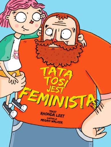 Tata Tosi jest feministą Rhonda Leet,Megan Walker Książki dla dzieci ...