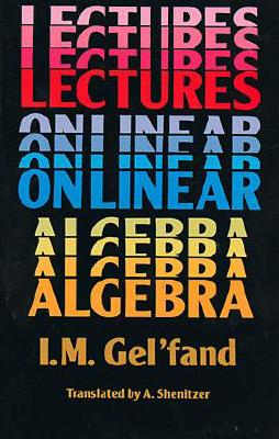 LECTURES ON LINEAR ALGEBRA Gel'fand I. M. Přednášky z lineární algebry ...