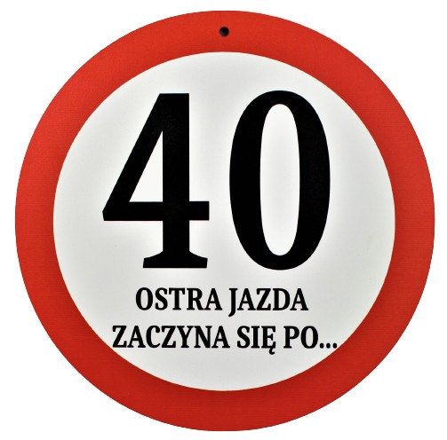 Znak Drogowy OSTRA JAZDA 40 Urodziny + GRATIS (znak drogowy) • Cena ...
