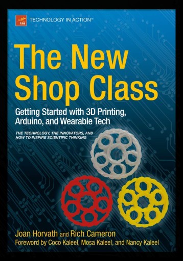 Horvath, Joan The New Shop Class: Getting Started with 3D Printing, Arduino (15206997231 ...