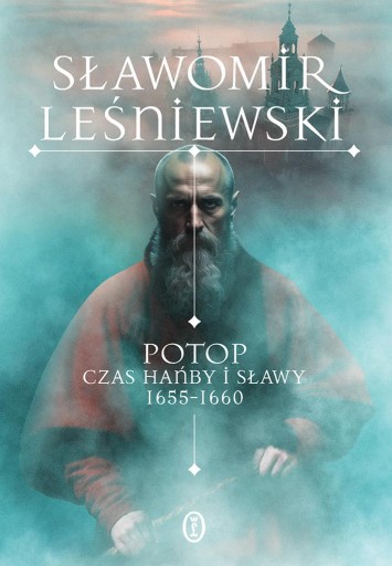 Potop. Czas hańby i sławy 1655-1660 Sławomir Leśniewski Literatura ...