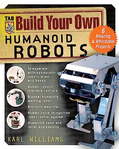 Williams, Karl Build Your Own Humanoid Robots: 6 Amazing And Affordable ...