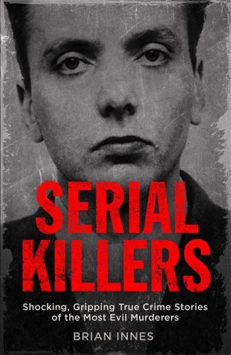 SERIAL KILLERS: SHOCKING, GRIPPING TRUE CRIME STOR (16708197934) | Książka Allegro
