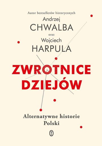 ZWROTNICE DZIEJÓW. ALTERNATYWNE HISTORIE POLSKI (18048239007) | Książka ...